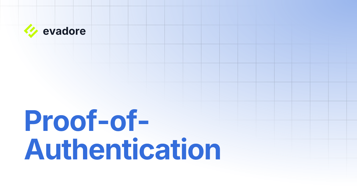 Proof-of-Authentication | evadore